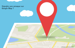Arnaque Google Map : Signalement d'une arnaque sur Google Map